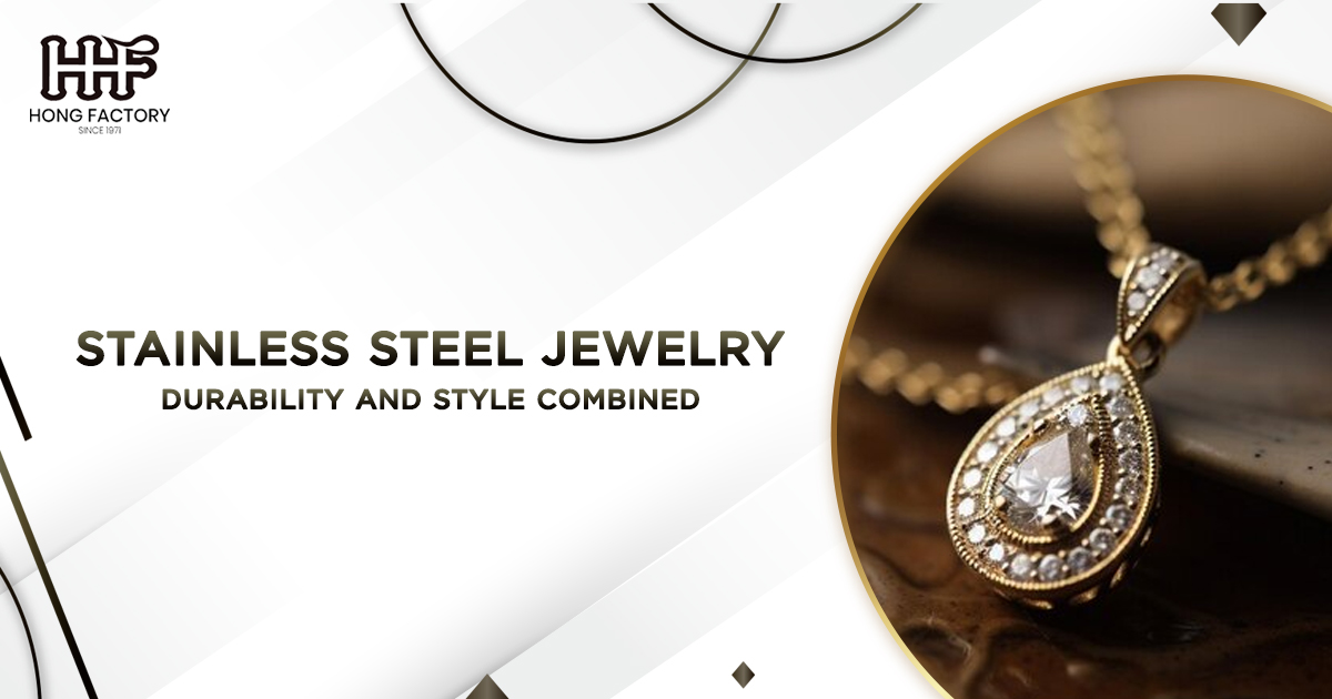 Stainless Steel Jewelry: Durability and Style Combined