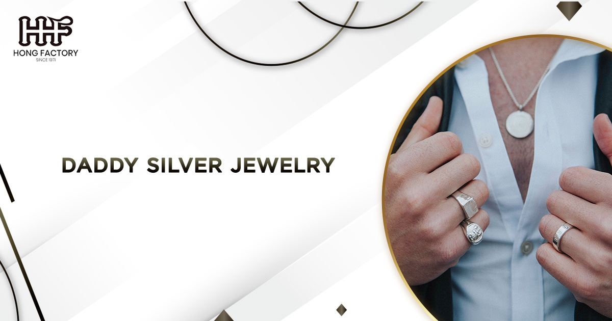 Daddy Silver Jewelry A Timeless Choice for Modern Men