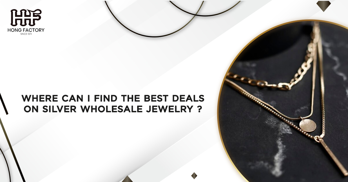 Where Can I Find the Best Deals on silver wholesale Jewelry