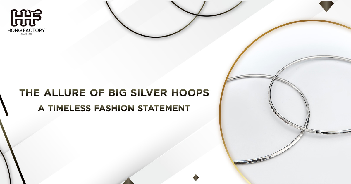 The Allure of Big Silver Hoops A Timeless Fashion Statement