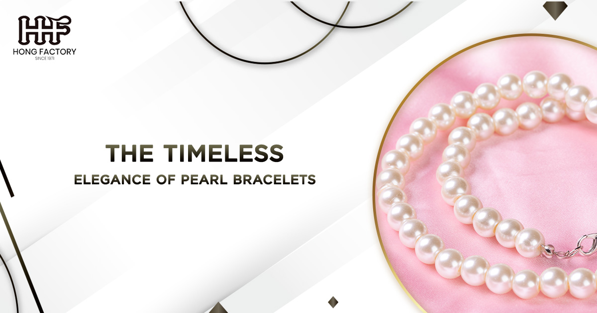 The Timeless Elegance of Pearl Bracelets