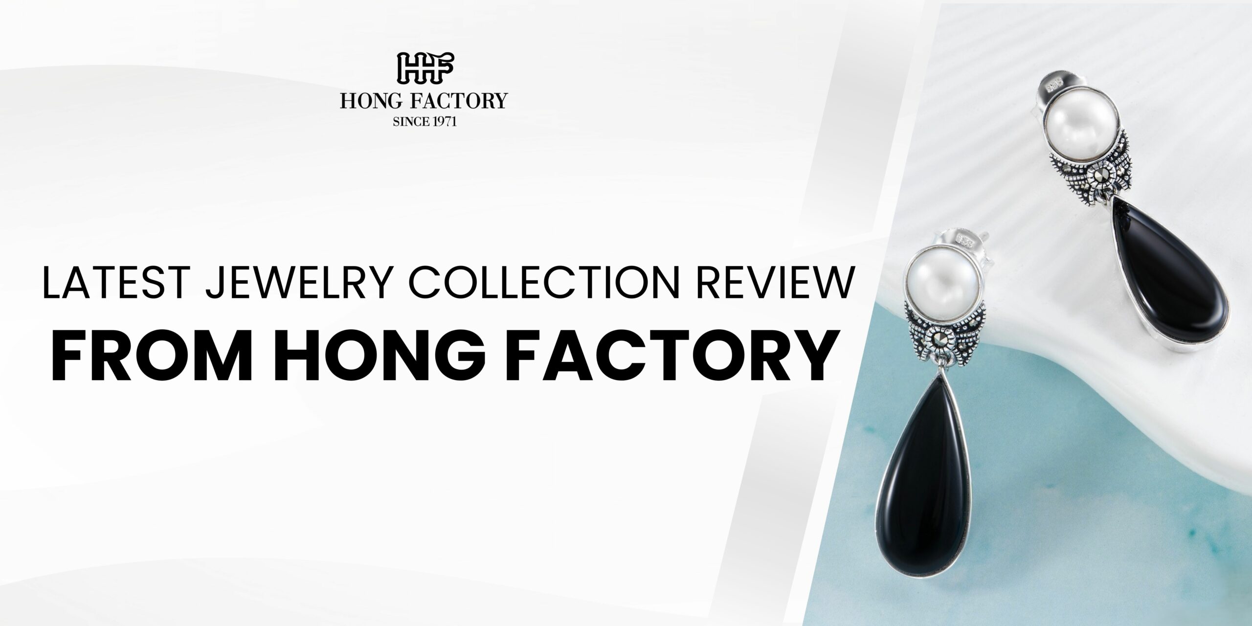 Latest Jewelry Collection Review from Hong Factory